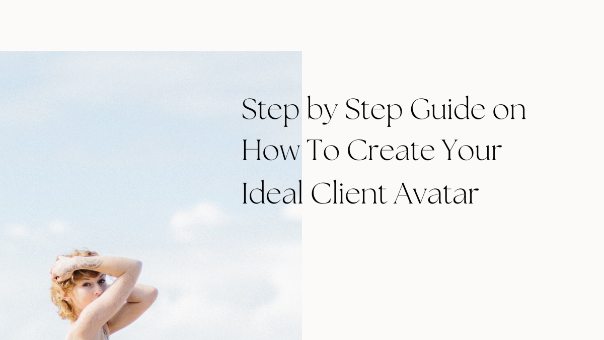 The Ultimate Step By Step Guide To Creating An Ideal Client Avatar For ...